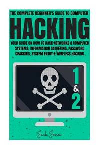 Hacking: The Complete Beginner?s Guide To Computer Hacking: Your Guide ...