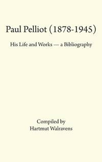 Paul Pelliot (1878-1945): His Life Works - A Bibliography by Hartmut ...