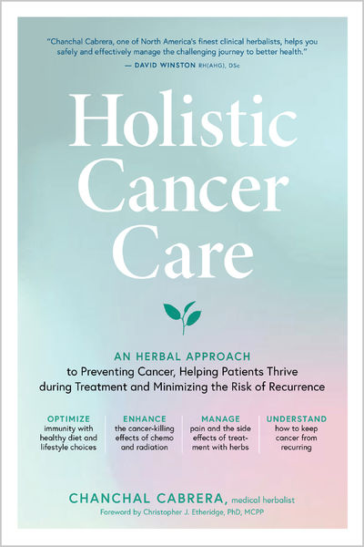 Holistic Cancer Care: An Herbal Approach to Reducing Cancer Risk ...