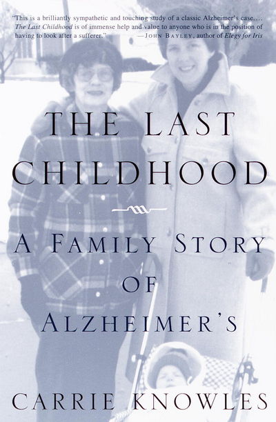 The Last Childhood: A Family Story of Alzheimer's by Carrie Knowles ...