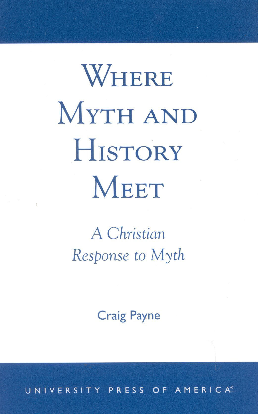 Where Myth and History Meet: A Christian Response to Myth by Craig ...