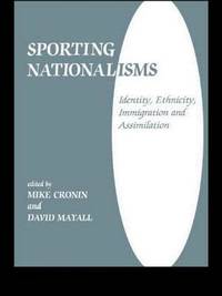 Sporting Nationalisms: Identity, Ethnicity, Immigration and ...
