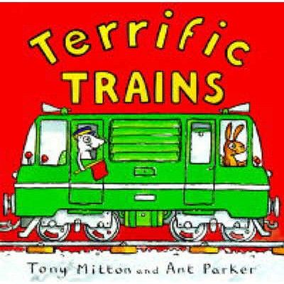 Terrific Trains. Tony Mitton and Ant Parker by Tony Mitton | Paperback ...