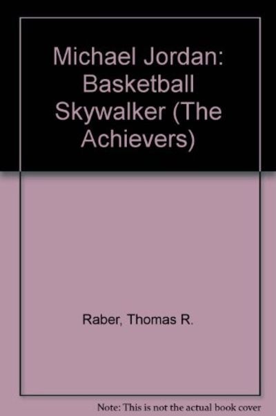 Michael Jordan: Basketball Skywalker by Thomas R. Raber | Hardcover ...
