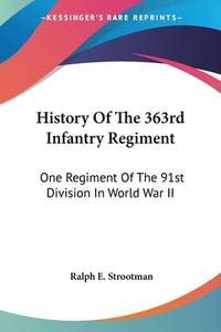 History Of The 363rd by Ralph E Strootman (16 items) - Biblio