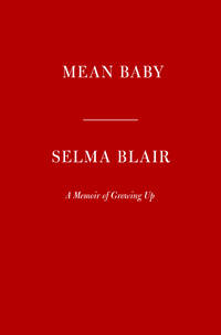 BIBLIO | Mean Baby: A Memoir of Growing Up by Selma Blair | Hardcover ...