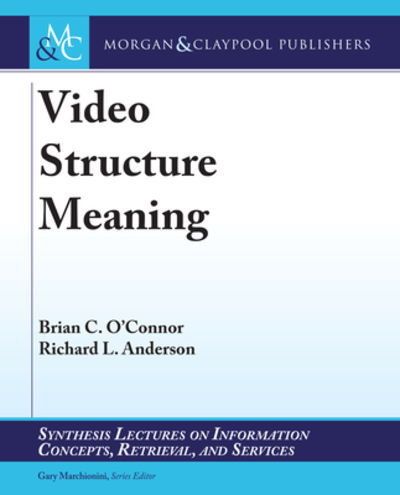 BIBLIO | Video Structure Meaning by Brian C. O'Connor; Richard L ...
