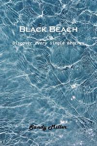 BIBLIO | Black Beach: Discover every single beaches by Sandy Miller ...