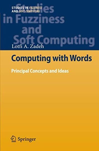 Computing with Words: Principal Concepts and Ideas (Studies in ...