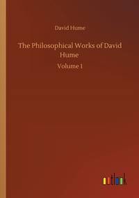 The Philosophical Works of David Hume: Volume 1 by Hume, David | Paperback | 2020-07-22 ...