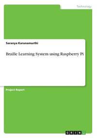 Braille Learning System using Raspberry Pi by Saranya Karunamurthi ...