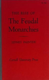 The Rise of the Feudal Monarchies by Painter, Sidney | Trade Paperback ...