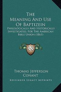 BIBLIO | The Meaning And Use Of Baptizein: Philologically And ...