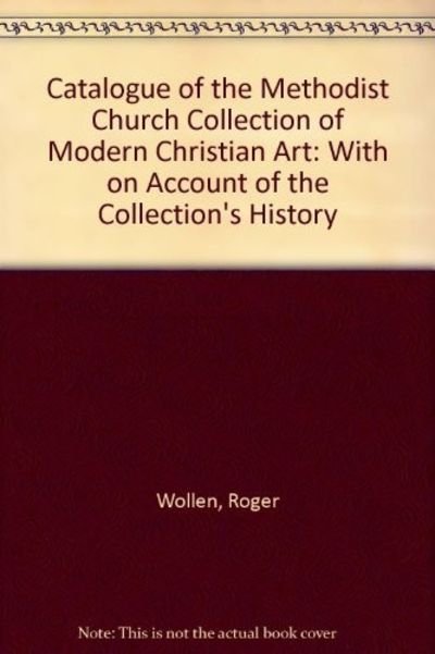 Catalogue of the Methodist Church Collection of Modern Christian Art ...