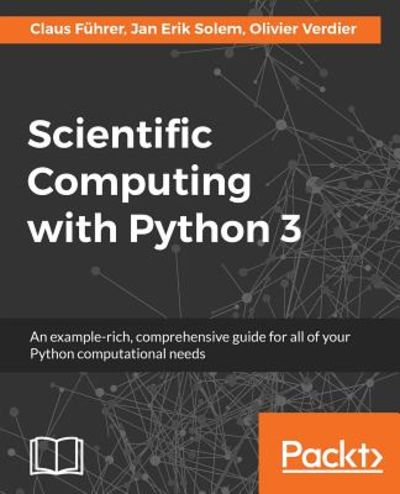 BIBLIO | Scientific Computing with Python 3 - Second Edition by Claus Fuhrer | Paperback | 2017 ...
