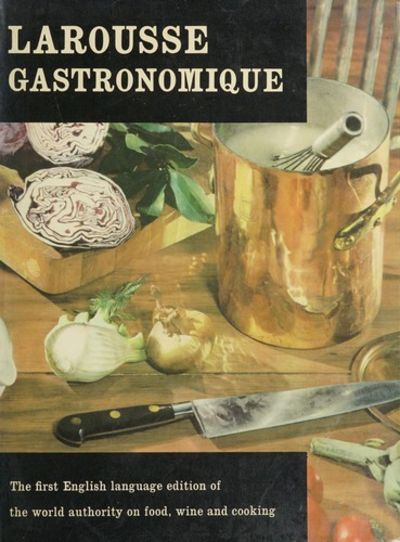 Larousse Gastronomique: The Encyclopedia of Food, Wine & Cookery by ...