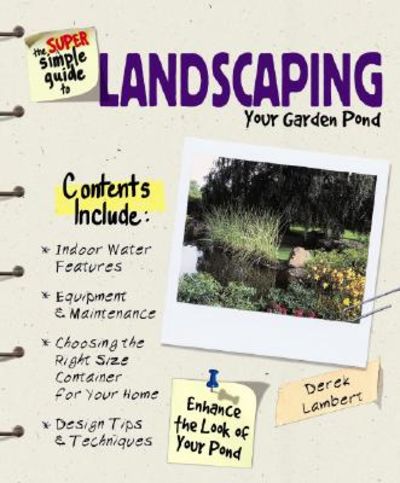 The Super Simple Guide to Landscaping Your Garden Pond by Laura Muha ...