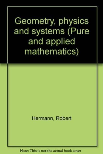 BIBLIO | Geometry, physics, and systems (Pure and applied mathematics ...