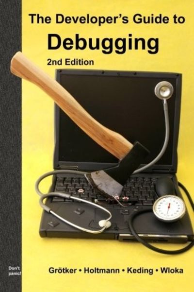 BIBLIO | The Developer's Guide to Debugging: 2nd Edition by Ulrich ...