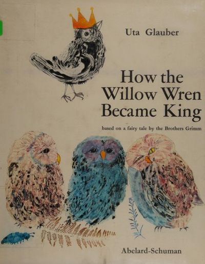 How the Willow Wren Became King by Uta Glauber | Hardcover | 1970-07 ...