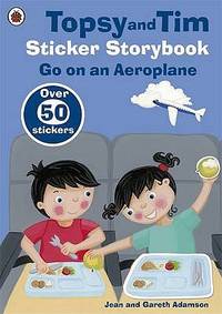 BIBLIO | Topsy and Tim Sticker Storybook: Go on an Aeroplane by Jean ...