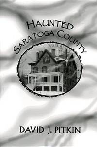 BIBLIO | Haunted Saratoga County by David J Pitkin | Paperback | 2005-01 | Aurora Publications ...