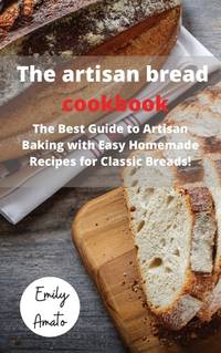 The Bread Machine Cookbook: The Best Guide to Artisan Baking with Easy ...