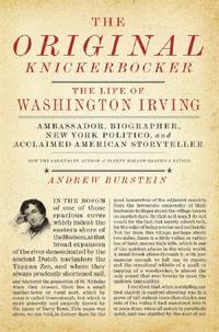 The Original Knickerbocker: The Life of Washington Irving by Andrew ...