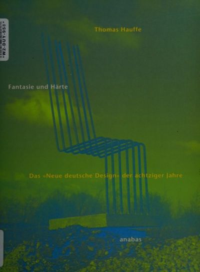 Fantasie und H?rte: Das "Neue Deutsche Design" der achtziger Jahre ...