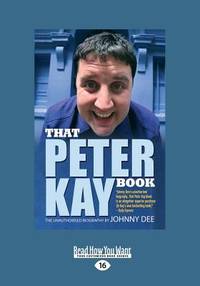That Peter Kay Book: The Story of How Peter Kay Became Bolton's Biggest ...