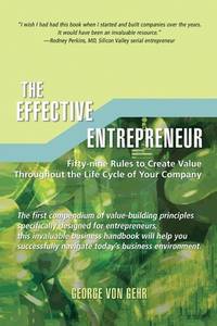 THE EFFECTIVE ENTREPRENEUR: Fifty-nine Rules to Create Value Throughout ...
