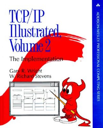 Tcp/IP Illustrated, Volume 2: The Implementation by Gary R. Wright; W ...