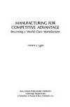 Manufacturing for Competitive Advantage: Becoming a World Class ...
