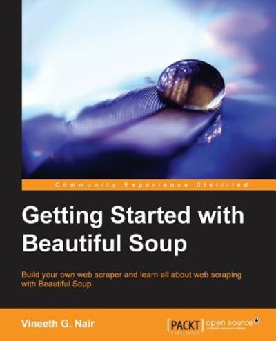 Getting Started with Beautiful Soup by Vineeth G. Nair | Paperback | 2014-01-27 | Packt ...