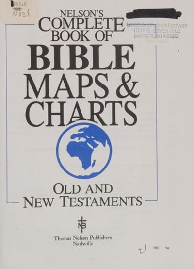 Nelson's Complete Book of Bible Maps & Charts: Old and New Testaments ...