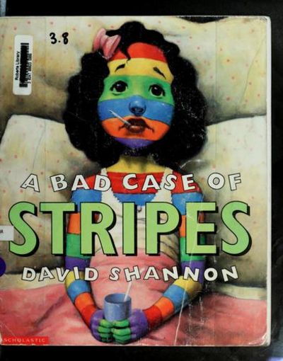 A Bad Case Of Stripes A Bad Case Of Stripes By David Shannon