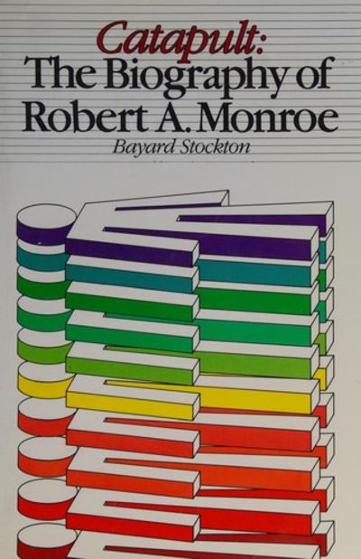 BIBLIO | Catapult The Biography of Robert A. Monroe by Bayard Stockton | Hardcover | January ...