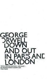 DOWN AND OUT IN PARIS AND LONDON by ORWELL. GEORGE | | 1933 | Harper ...