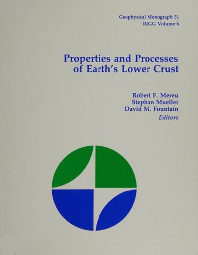 Properties and Processes of Earth's Lower Crust (Geophysical Monograph ...
