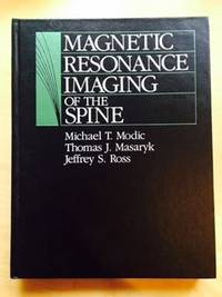 Magnetic Resonance Imaging of the Spine by Modic, Michael T.; Masaryk ...