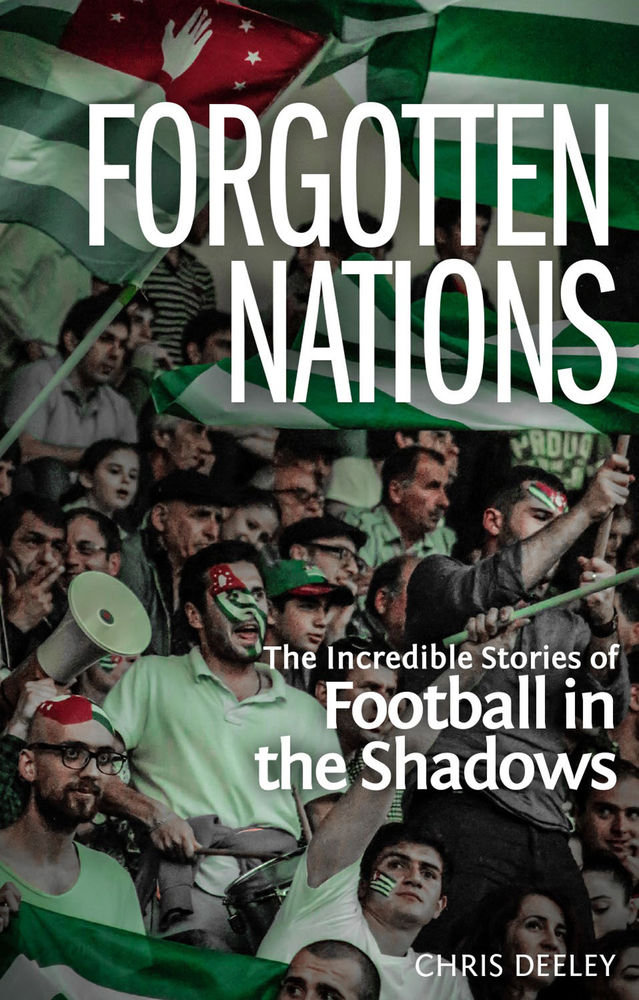 BIBLIO | Forgotten Nations: The Incredible Stories of Football in the ...