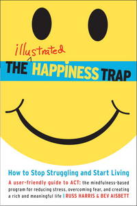 BIBLIO | The Illustrated Happiness Trap: How to Stop Struggling and ...