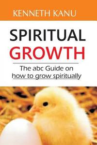Spiritual Growth: The abc Guide on how to grow spiritually by Kenneth ...