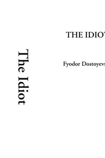 BIBLIO | The Idiot by Fyodor Mikhailovich Dostoevsky | Paperback | 2002 ...