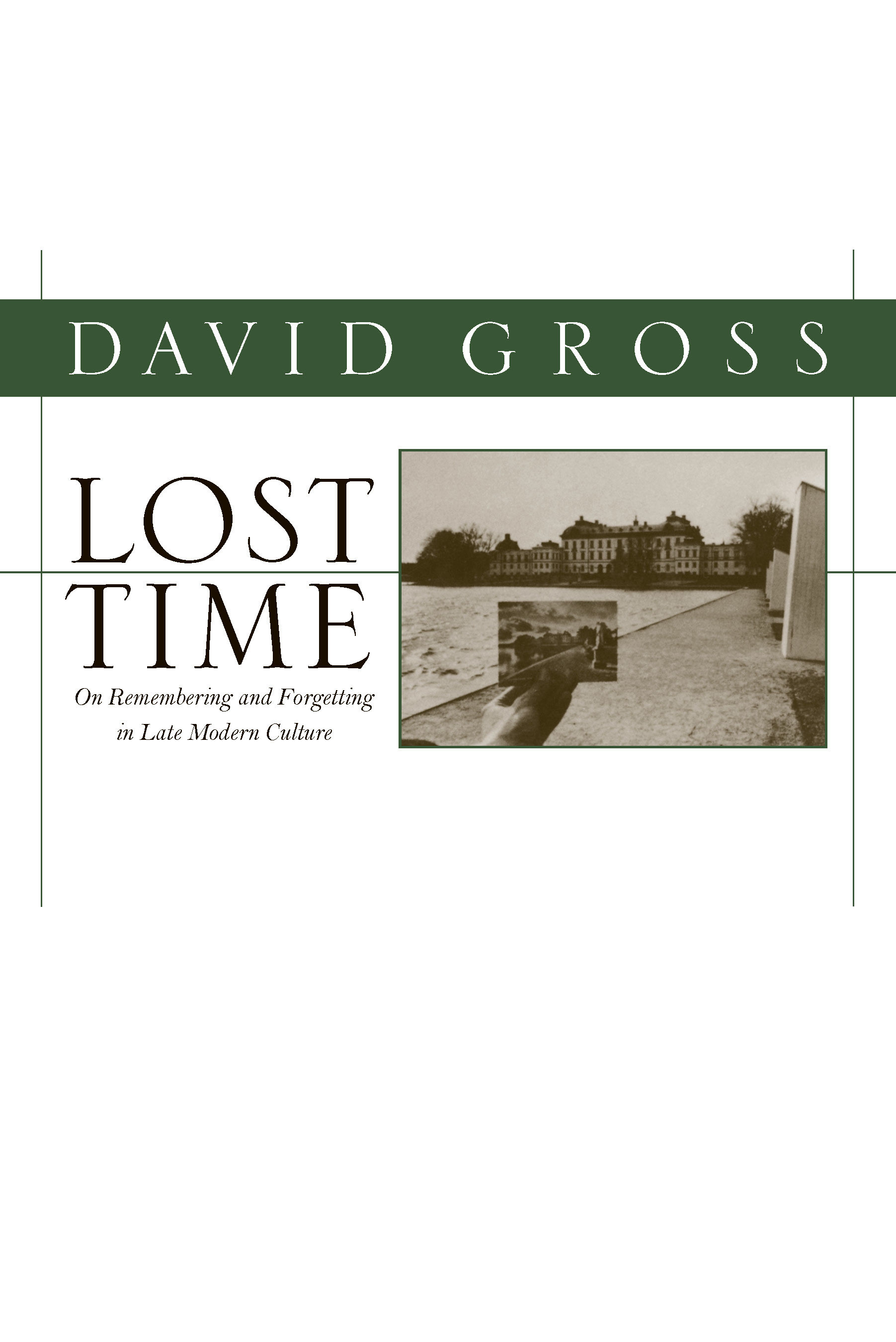 Lost Time: On Remembering and Forgetting in Late Modern Culture ...