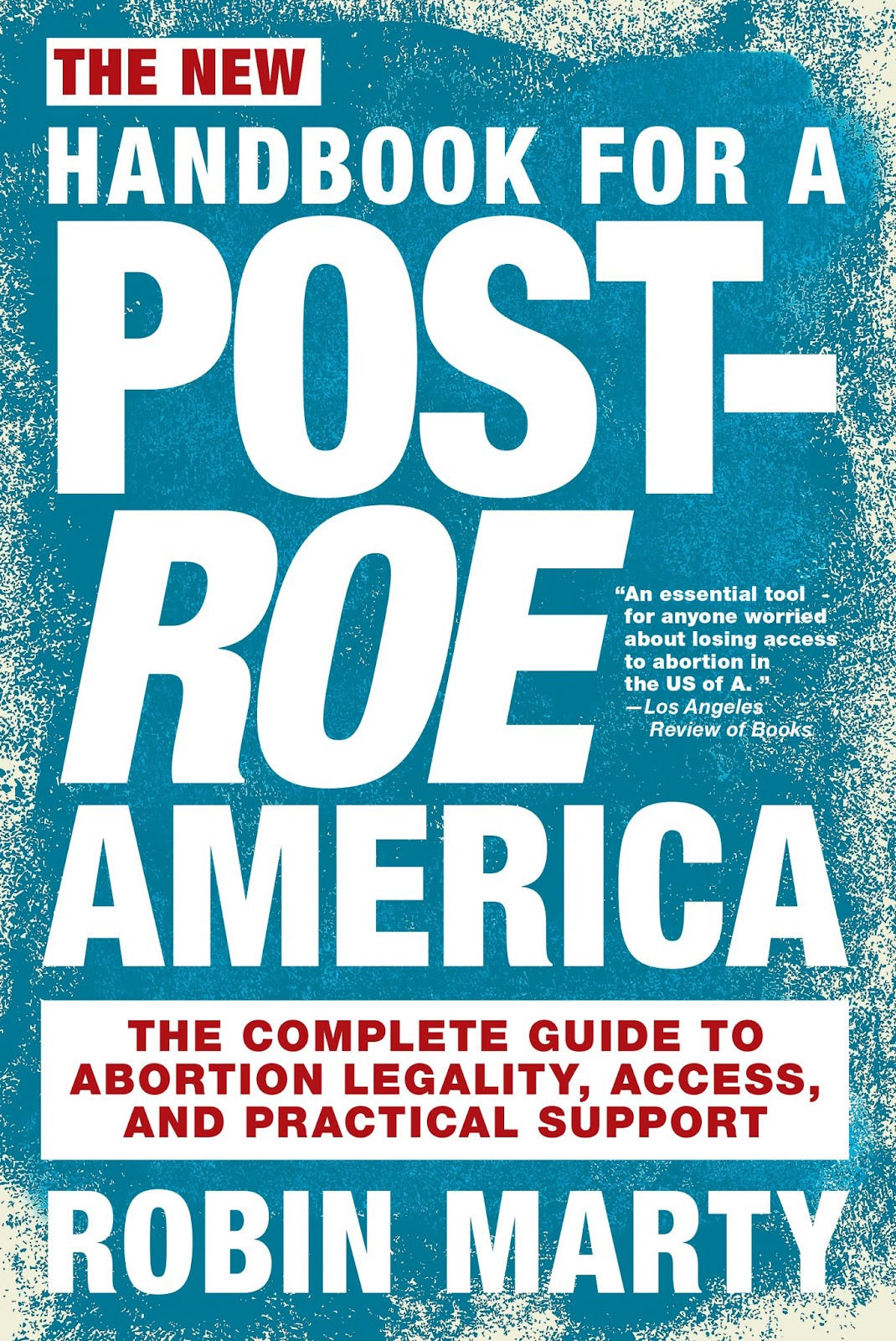 New Handbook for a Post-Roe America: The Complete Guide to Abortion ...
