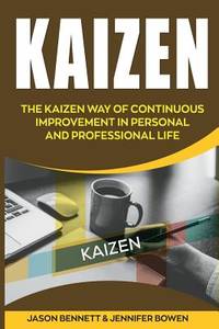 Kaizen: The Kaizen Way of Continuous Improvement in Personal and ...