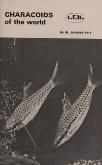 Characoids of the World by Jacques Gery; Jacques Gbery | Hardcover ...