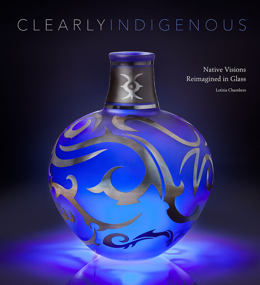 Clearly Indigenous: Native Visions Reimagined in Glass by Letitia ...