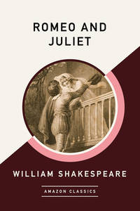 Romeo and Juliet (AmazonClassics Edition) by Shakespeare, William ...